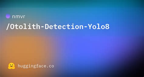Nmvr Otolith Detection Yolo8 · Hugging Face