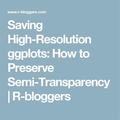 Saving High Resolution Ggplots How To Preserve Semi Transparency R Bloggers Saving