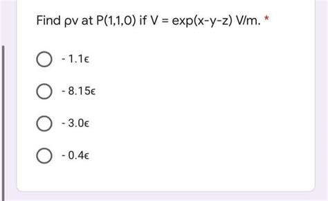 Solved Find Pv At P 1 1 0 If V Exp X Y Z V M 1 1 0 Chegg Com