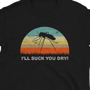 Funny Sexual Adult Humor I Ll Suck You Dry Unisex Shirt Gift Etsy