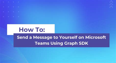 how to send microsoft teams self message using graph sdk the code