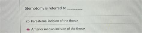 Solved Sternotomy Is Referred Toparasternal Incision Of The
