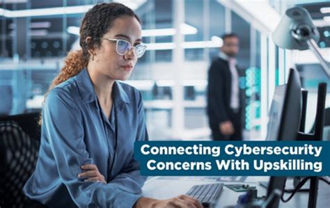 Connecting Cyber Security Concerns With Upskilling R Satechnews