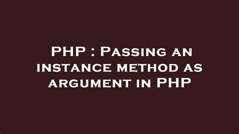 php passing an instance method as argument in php youtube