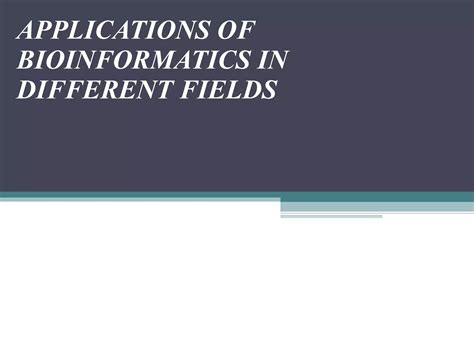 Application Of Bioinformatics In Different Fields Of Sciences Ppt