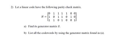 solved 2 let a linear code have the following parity check