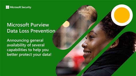 Microsoft Purview Data Loss Prevention Announcing General Availability