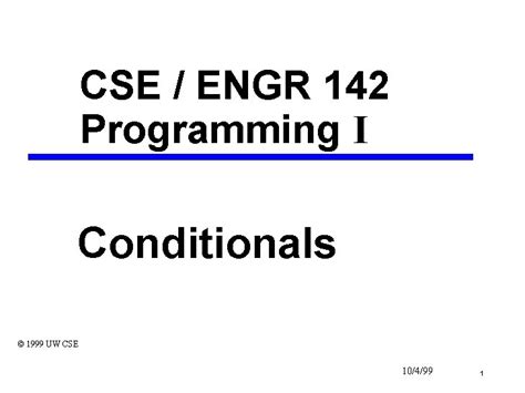 Cse Engr 142 Programming I Conditionals 1999 Uw
