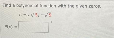 Solved Find A Polynomial Function With The Given Zeros