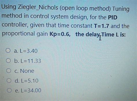 Solved Using Ziegler_Nichols (open loop method) Tuning | Chegg.com