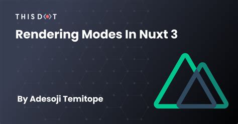 Rendering Modes In Nuxt 3 This Dot Labs