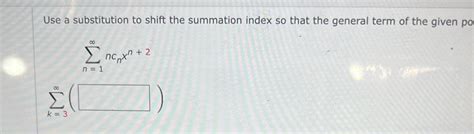 Solved Use A Substitution To Shift The Summation Index So