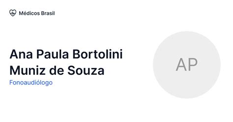 Ana Paula Bortolini Muniz De Souza Fonoaudiólogo Médicos Brasil