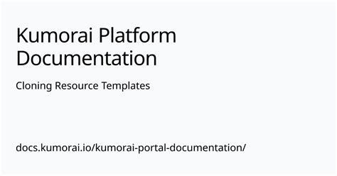 Cloning Resource Templates Kumorai Platform Documentation