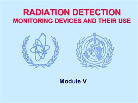 Radiation Detection Monitoring Devices And Their Use Module