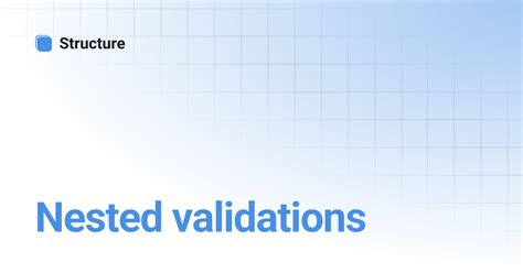 Nested Validations Structure