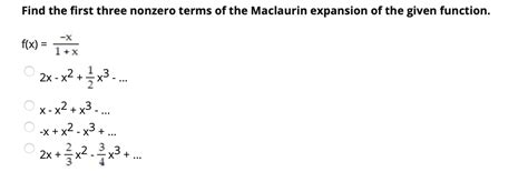 solved find the first three nonzero terms of the maclaurin