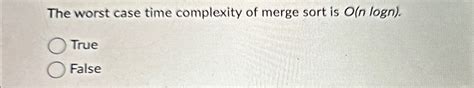 solved the worst case time complexity of merge sort is