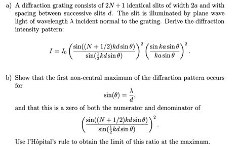 SOLVED A A Diffraction Grating Consists Of 2N 1 Identical Slits Of Width 2a And With Spacing