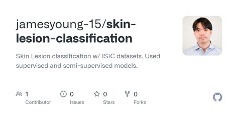 Github Jamesyoung 15skin Lesion Classification Skin Lesion Classification W Isic Datasets