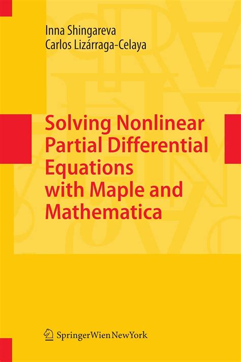 Solving Nonlinear Partial Differential Equations With Maple And Mathematica Shingareva