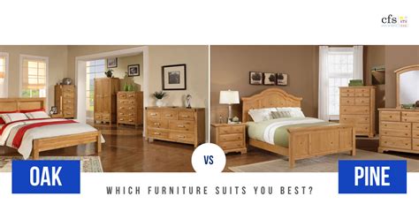 Oak Vs Pine Furniture Which Furniture Suits You Best Cfs Blog Post