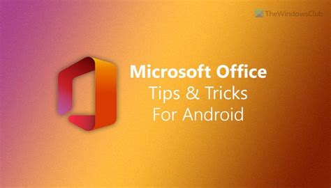 Best Microsoft Office Tips And Tricks For Android