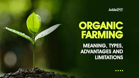 Organic Farming Meaning Need Types Advantages And Limitations