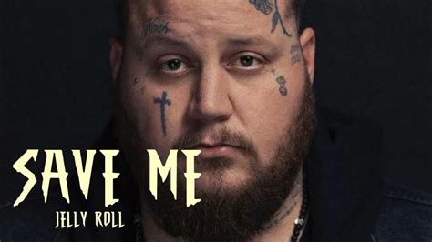 Jelly Roll Save Me Jelly Roll Christian Song Lyrics Jelly