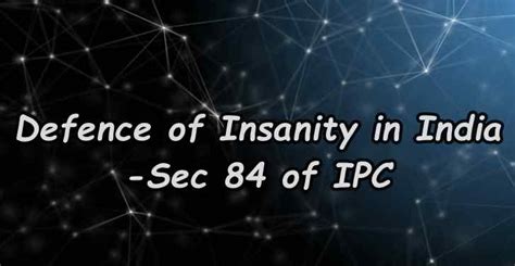 Insanity As An Indemnity Section 84 Of The Ipc Lawfoyer