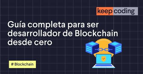 ¿cómo Ser Desarrollador De Blockchain En 2025 Keepcoding