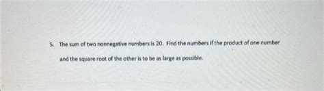 Solved 5 The Sum Of Two Nonnegative Numbers Is 20 Find