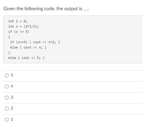 Solved Given The Following Code The Output Is Int I Chegg