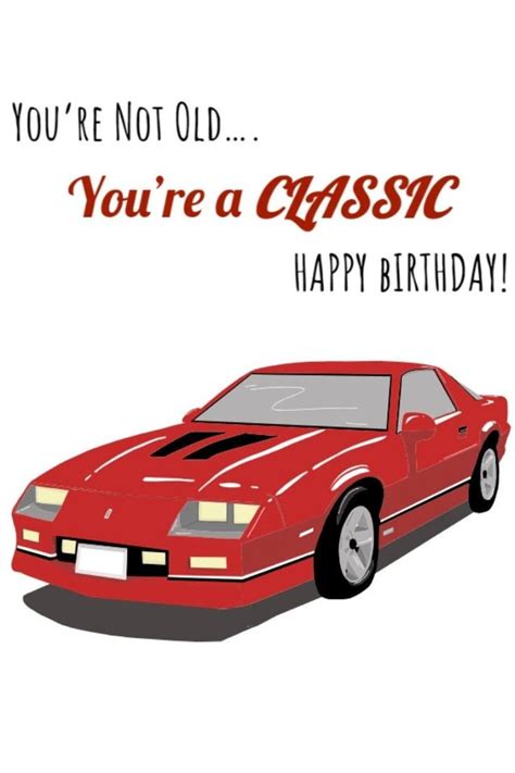 Youre Not Oldyoure A Classic Happy Birthday Card Funny Birthday Cards