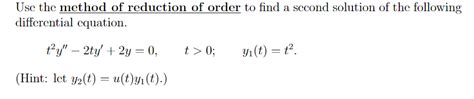 Solved Use The Method Of Reduction Of Order To Find A Second Chegg