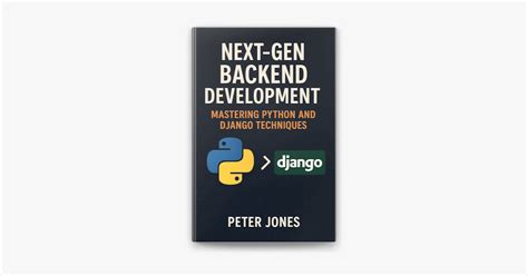 ‎next Gen Backend Development Mastering Python And Django Techniques