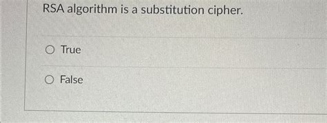 solved rsa algorithm is a substitution cipher truefalse