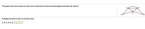 Solved The Graph Shown Has At Least One Euler Circuit Determine An Euler Circuit That Begins