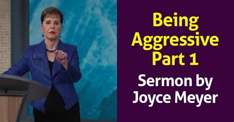 Watch Joyce Meyer Sermon Being Aggressive Part 1