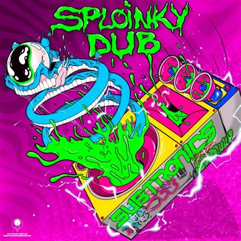 Stream Subtronics Sploinky Dub Feat Grech By Subtronics Listen