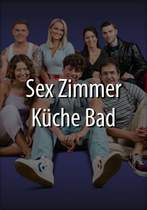 Wer Streamt Sex Zimmer K Che Bad Serie Online Schauen