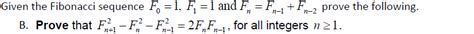 Solved Given The Fibonacci Sequence F F And Fn Chegg