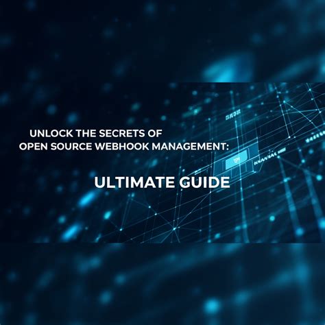 Unlock The Secrets Of Open Source Webhook Management Ultimate Guide