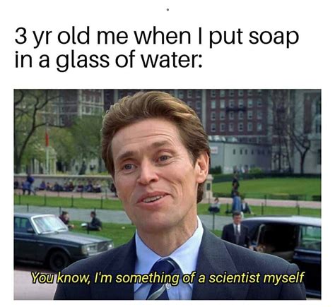 20 Im Something Of A Scientist Myself Memes That Mock Our Unearned Confidence Mememoe