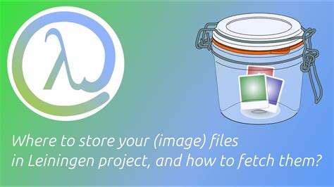 Where To Store Your Image Files In Leiningen Project And How To