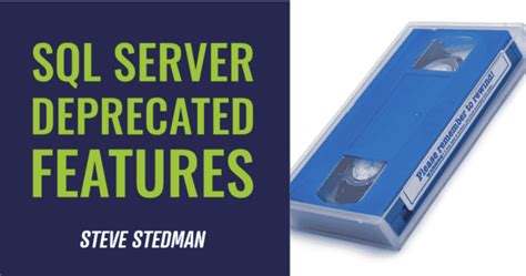 Sql Server Deprecated Features Over 25 Years