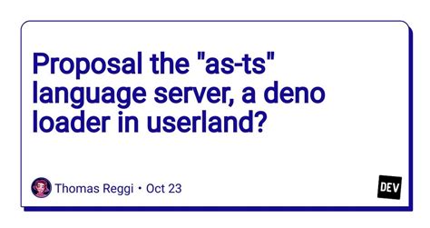 Proposal The As Ts Language Server A Deno Loader In Userland Rdevto