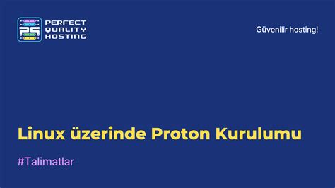 Linux üzerinde Proton Kurulumu