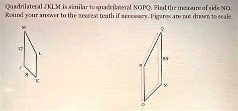 Quadrilateral JKLM Is Similar To Quadrilateral NOPQ Find The Measure Of Side NO Round Your