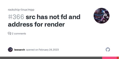 Src Has Not Fd And Address For Render · Issue 366 · Rockchip Linuxmpp